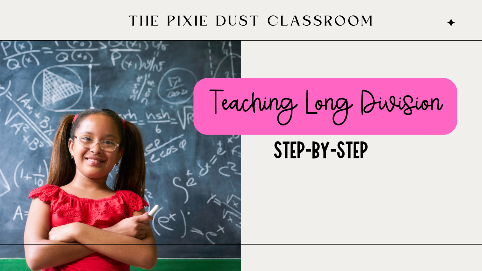 Teaching Long Division Step by Step - The Pixie Dust Classroom